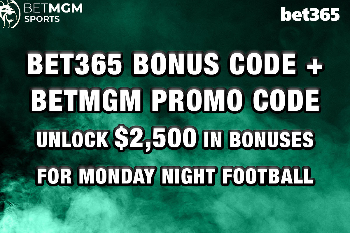 Bet365 Bonus Code + BetMGM Promo Code Unlock $2,500 in Sign-Up Bonuses for Monday Night Football ...